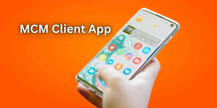 What Is MCM Client App on Android Phone? [Pros & Cons 2024]